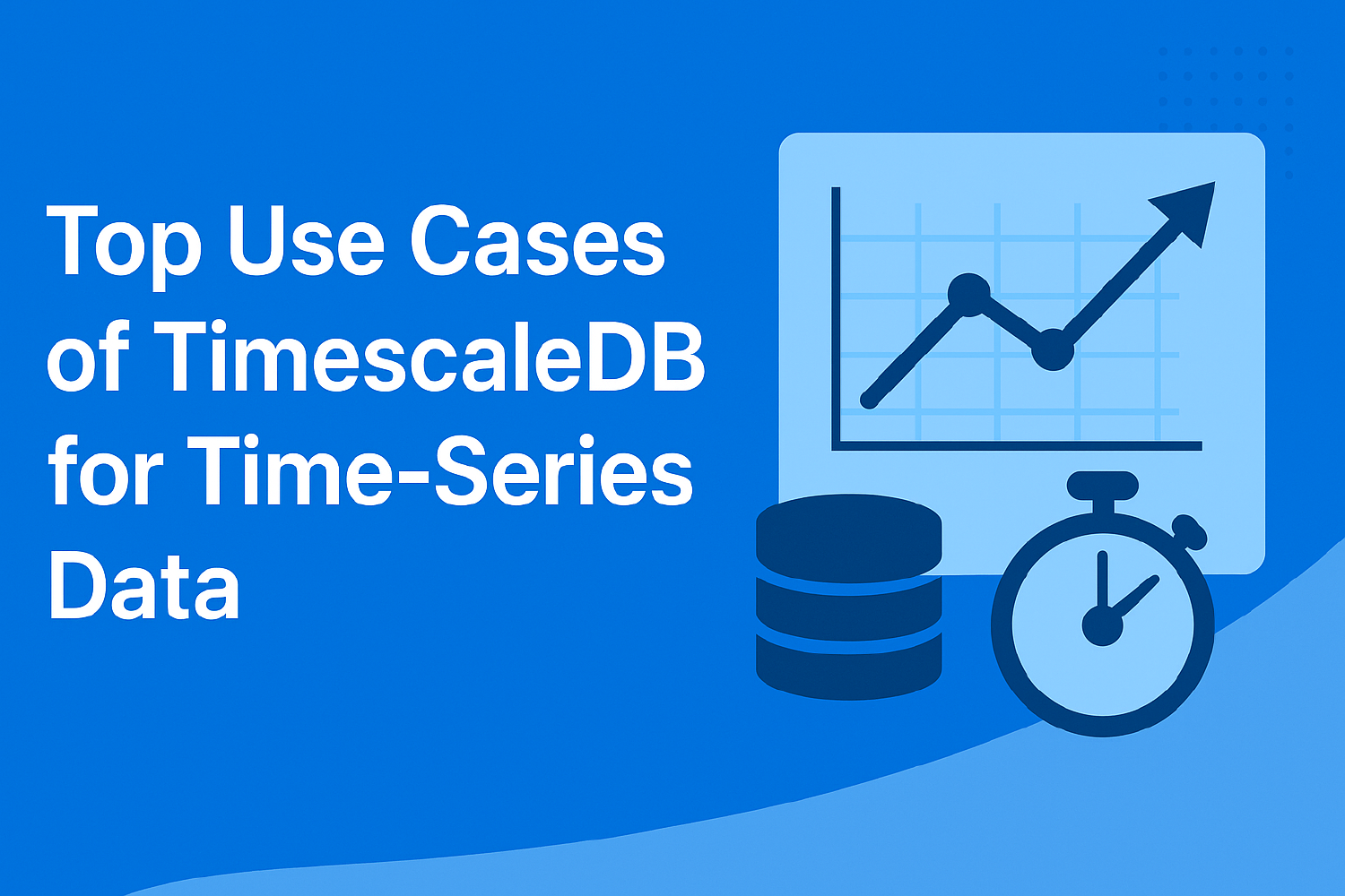Top Use Cases of TimescaleDB for Time-Series Data | OctaByte Blog